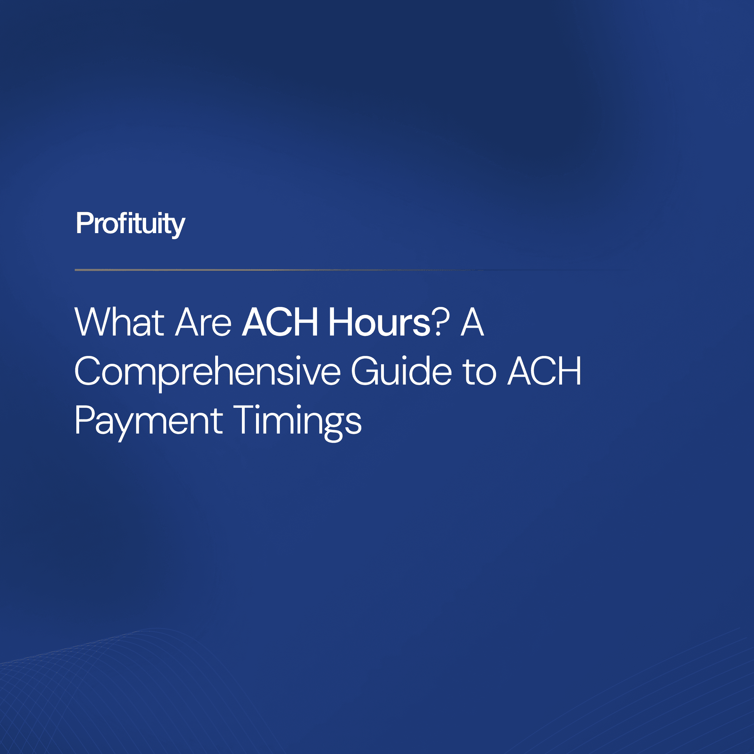 What Are ACH Hours? A Comprehensive Guide to ACH Payment Timings