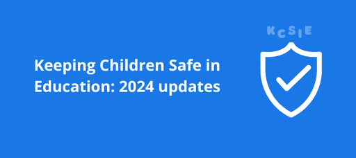 KCSIE 2024: Updates to Keeping Children Safe in Education | Zen Educate