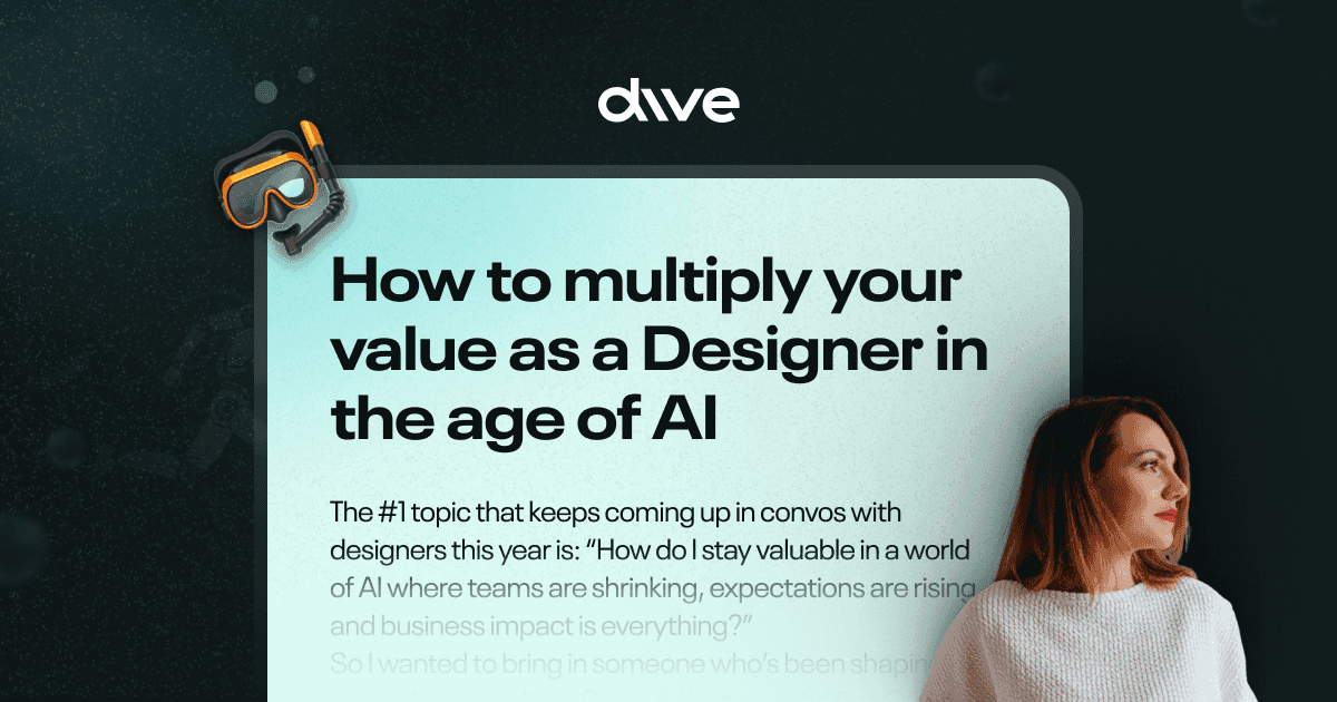 🤿 Dive Club | How to multiply your value as a Designer in the age of AI