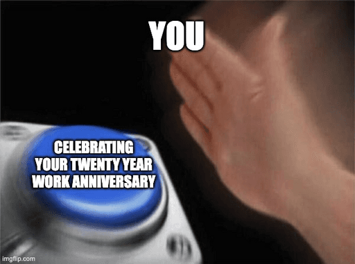 100 of the Best Work Anniversary Memes to Send Your Employees — PerkUp