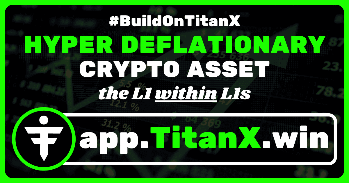 Titan X — Hyper Deflationary Crypto Asset | The L1 within L1s