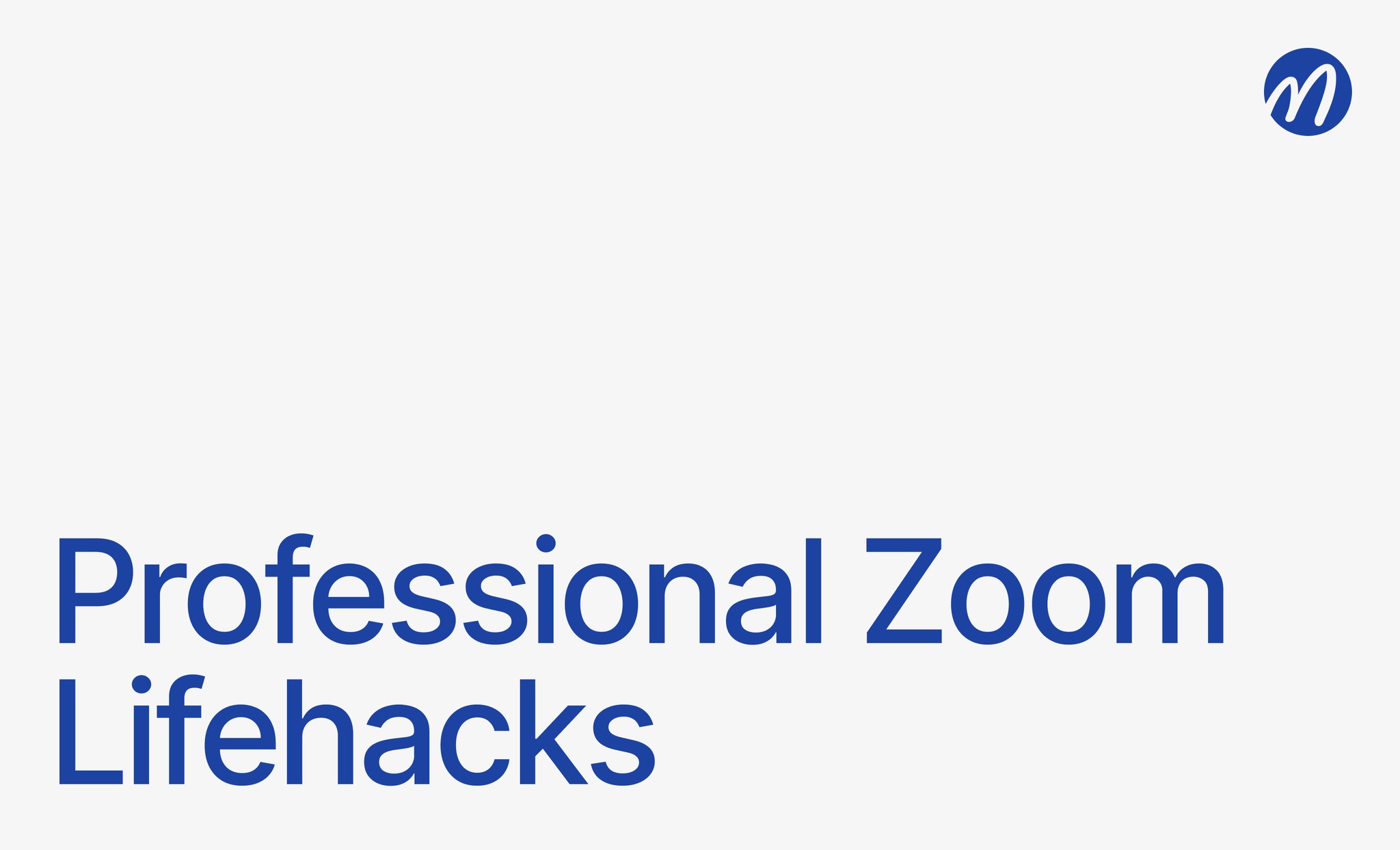 Zoom Hacks: Expert Tips for Better Video Meetings