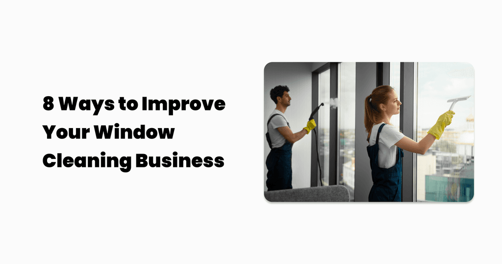 8 Ways to Improve Your Window Cleaning Business