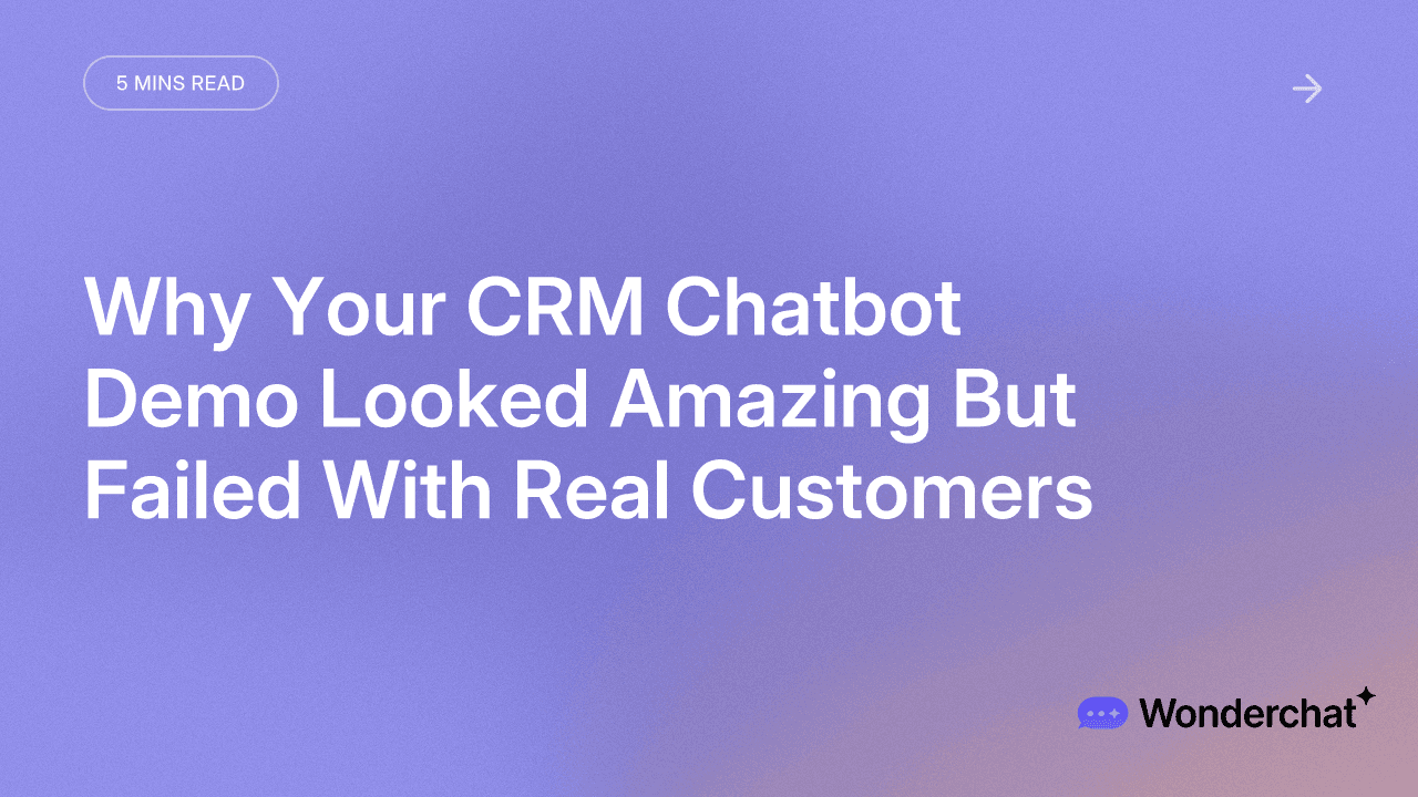 Why Your CRM Chatbot Demo Looked Amazing But Failed With Real Customers ...