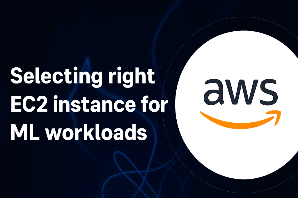 Selecting Ideal EC2 Instances for GPU Workloads on AWS
