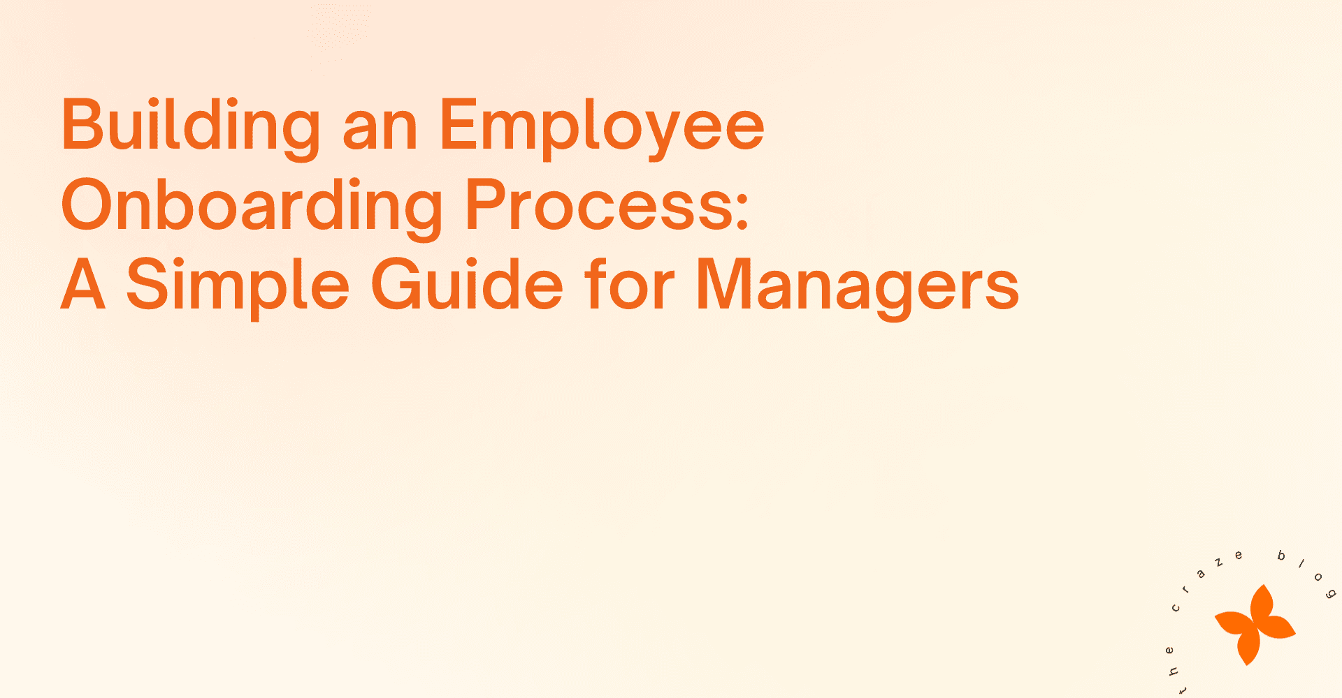 Employee Onboarding Process: A Simple Guide for Managers