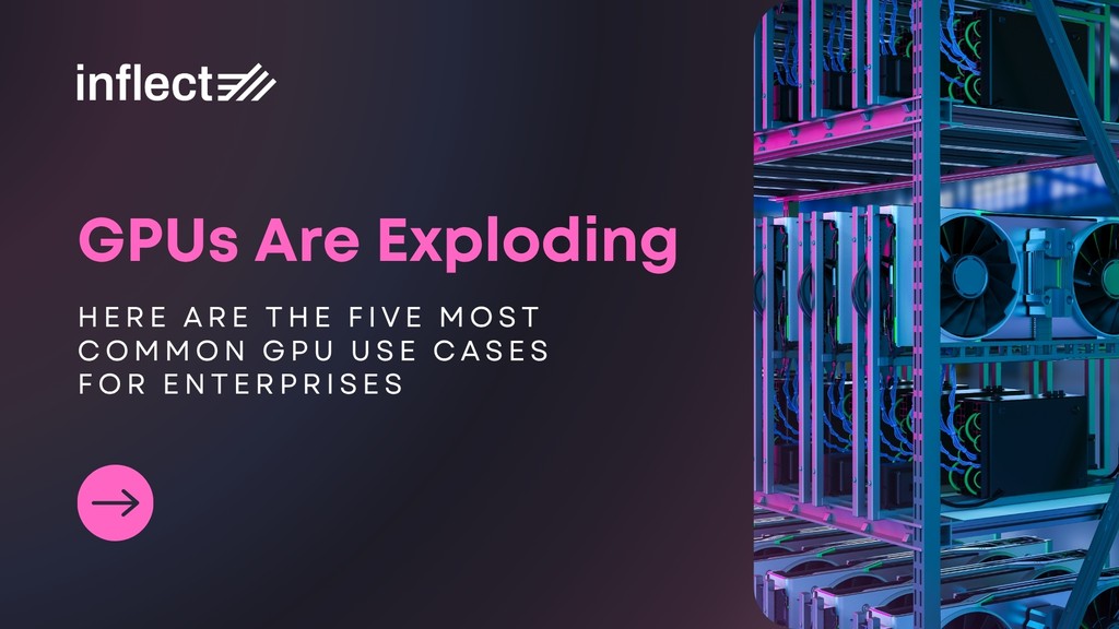 GPUs Are Exploding: Here are the Five Most Common GPU Use Cases for ...