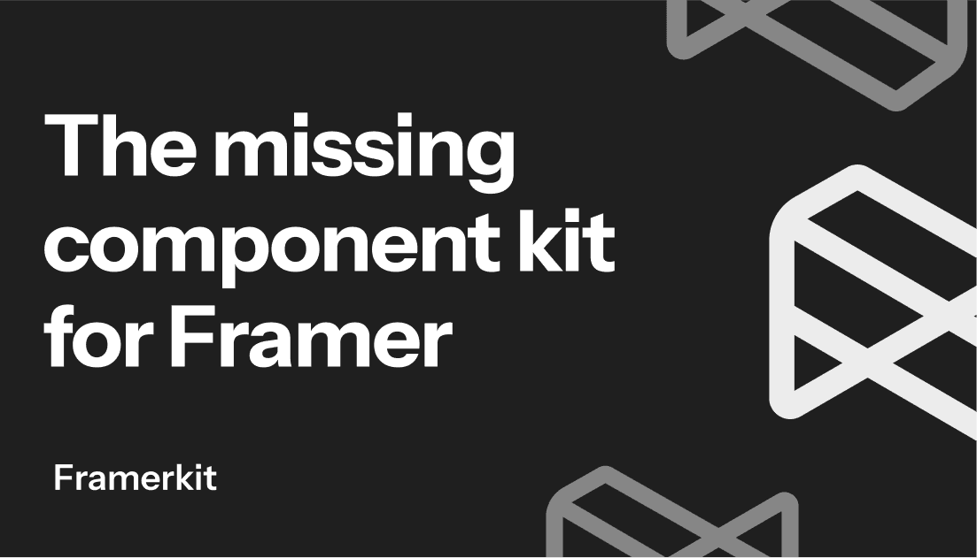 Framerkit - The Missing component kit for Framer