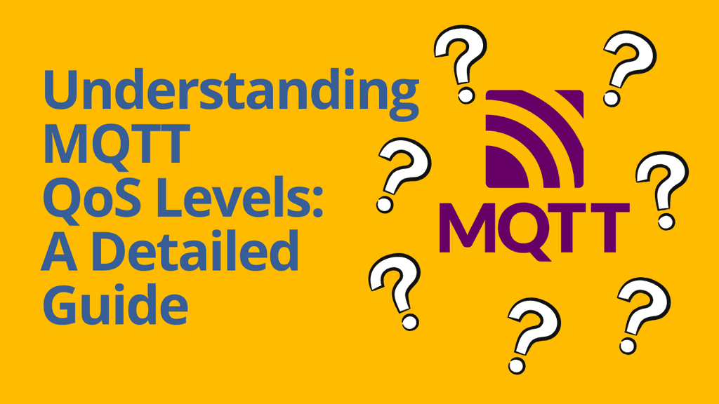 Understanding MQTT QoS Levels: A Detailed Guide - ThingDash