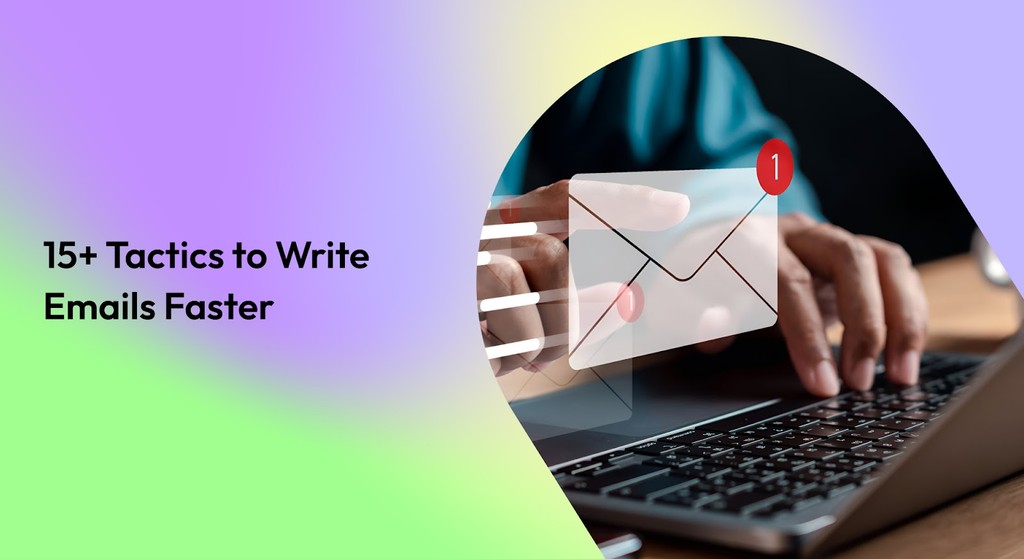 Write Emails Faster: 15+ Proven Tactics to Boost Productivity - NewMail AI