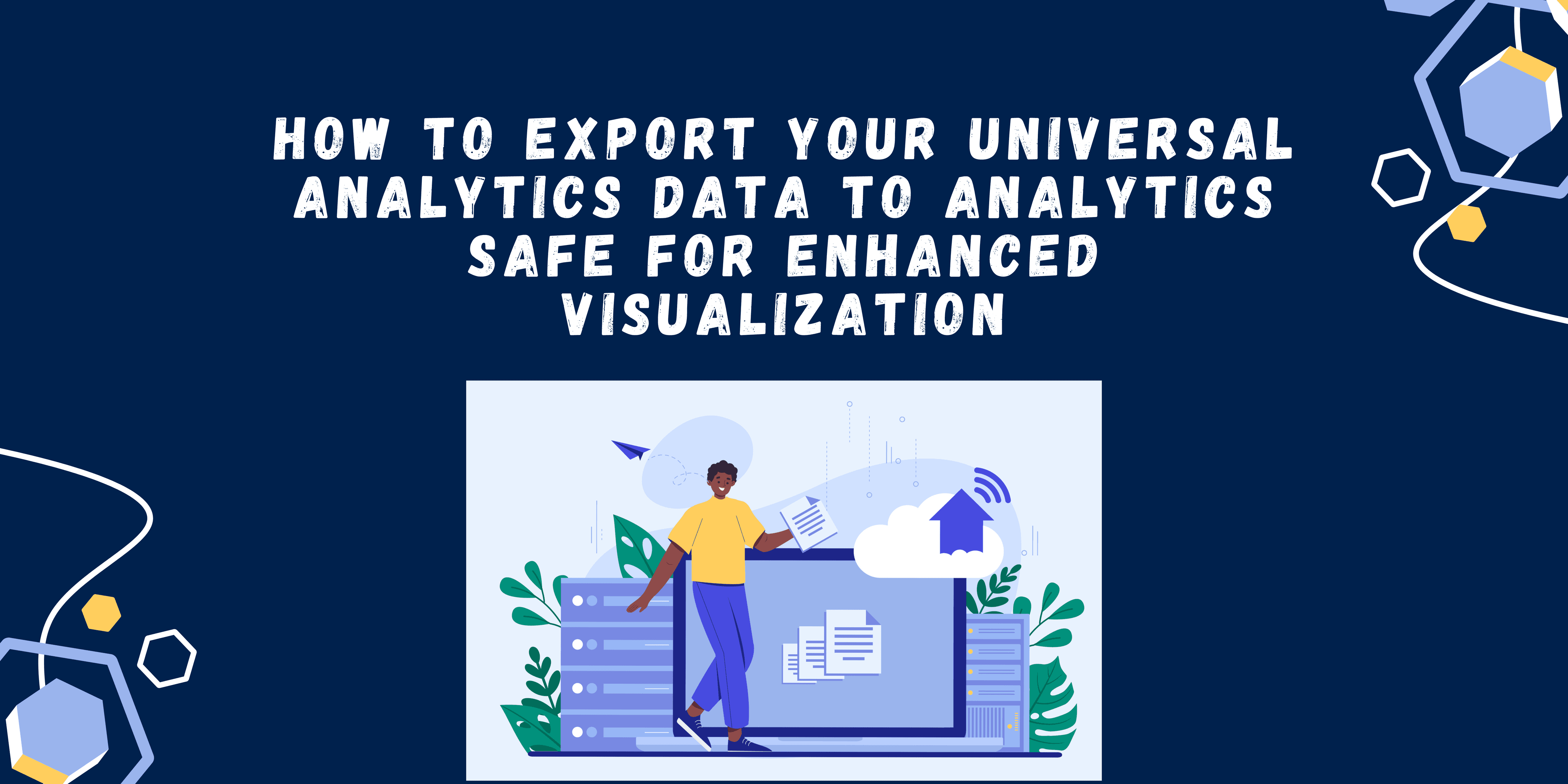 How to Export Your Universal Analytics Data to Analytics Safe for ...