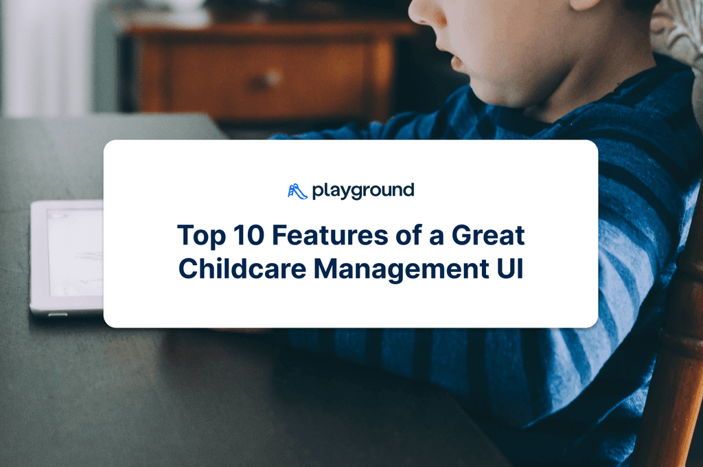 Top 10 Features of a Great Childcare Management UI - Playground | The ...