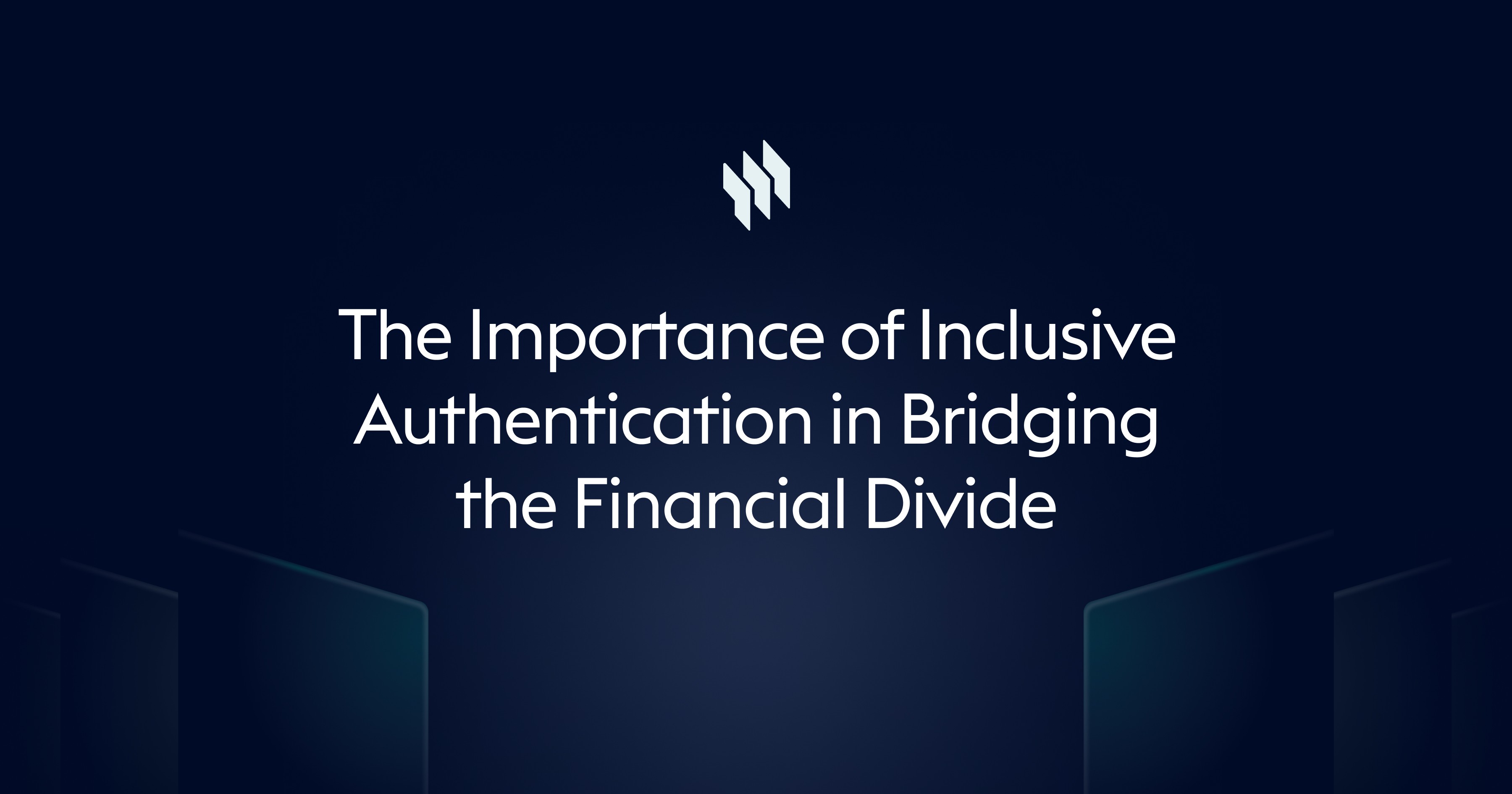The Importance of Inclusive Authentication in Bridging the Financial ...