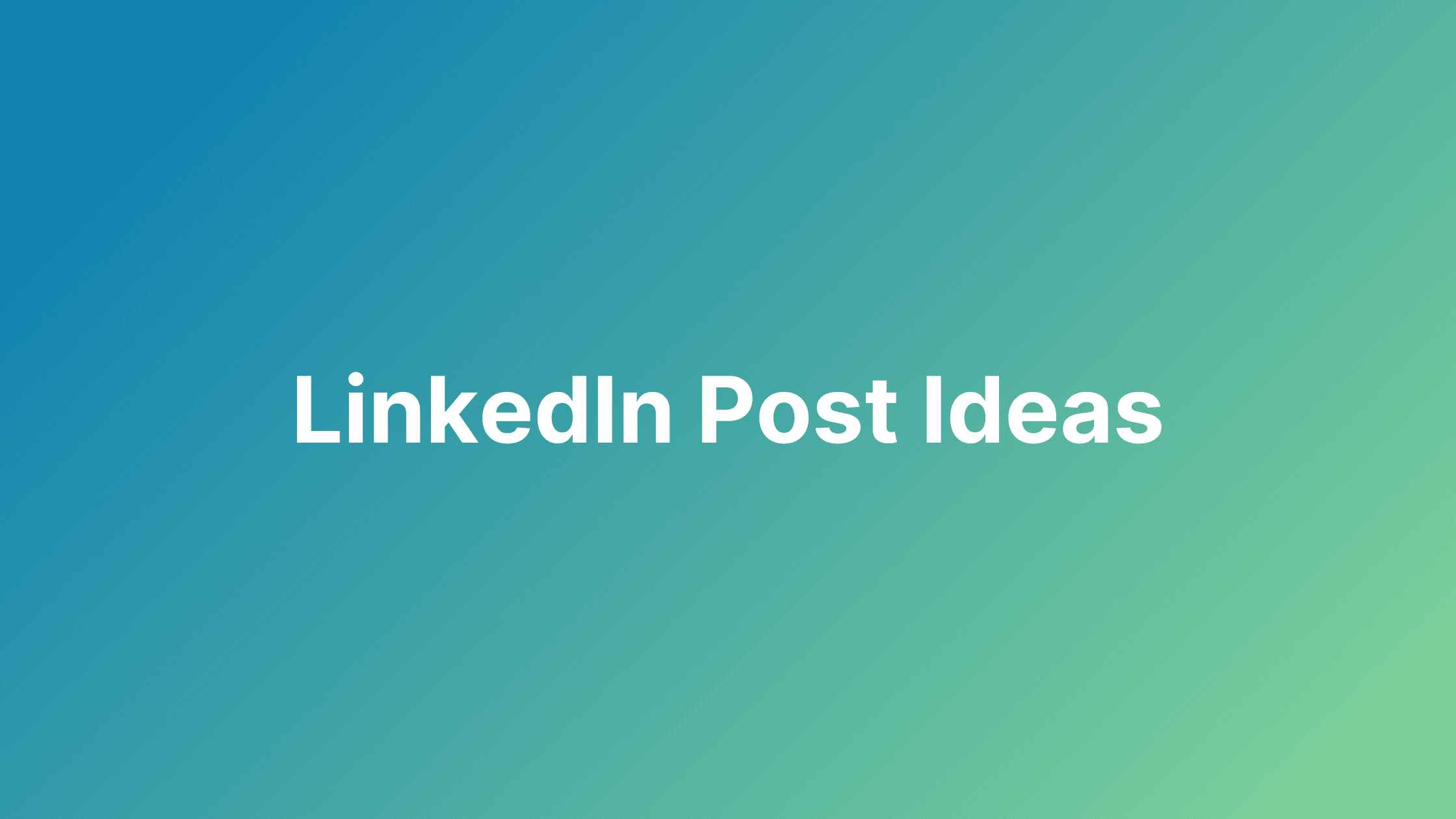 LinkedIn Post Ideas