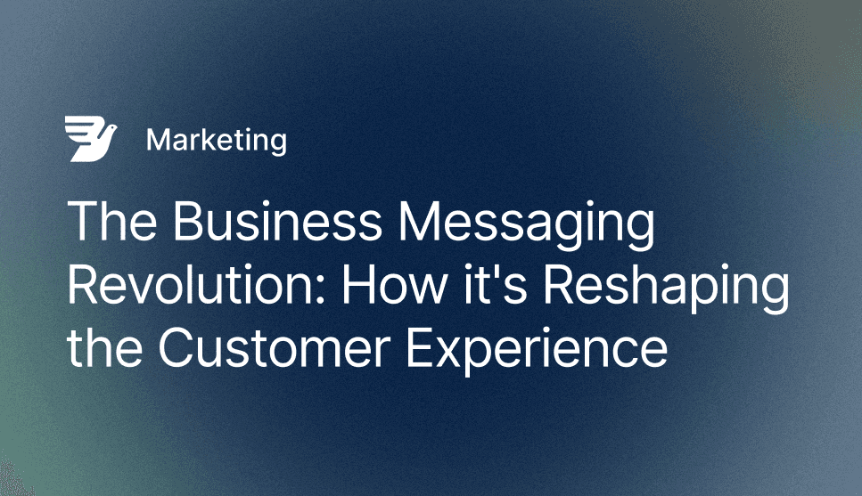 The Business Messaging Revolution: Reshaping CX