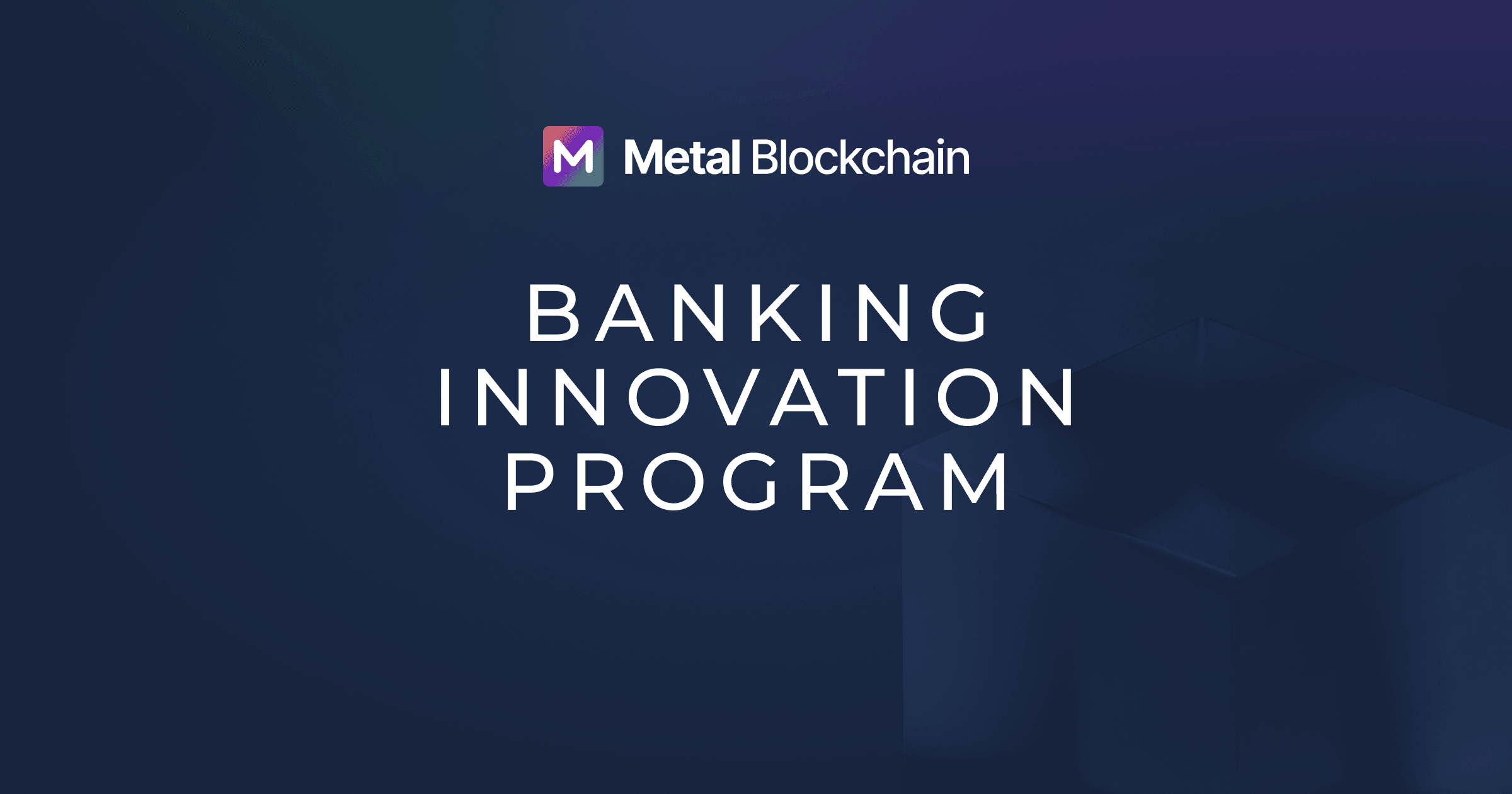 Metal Blockchain Introduces it’s Banking Innovation Program