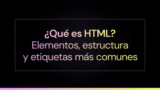 HTML: qué es y etiquetas clave | Coderhouse