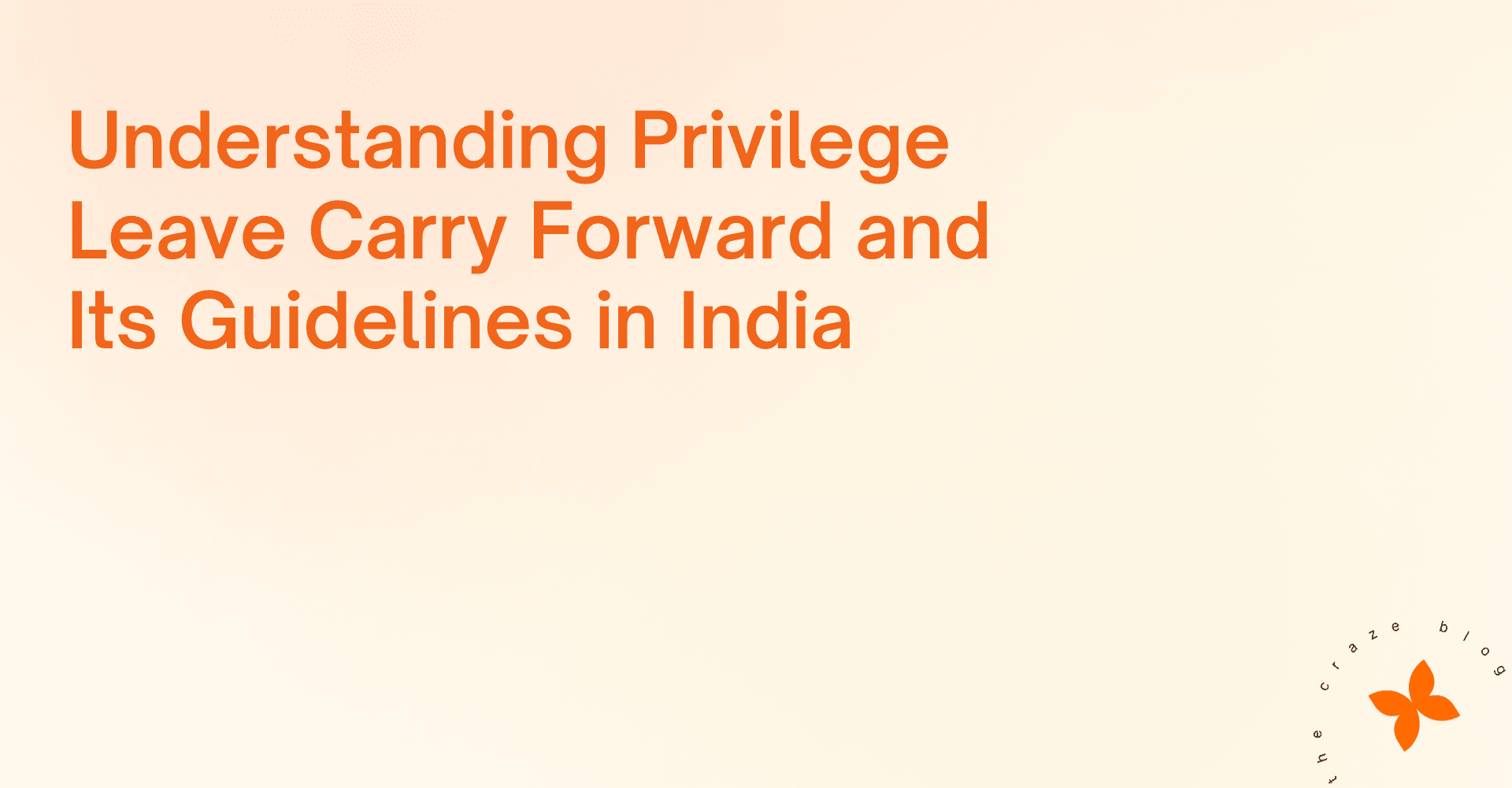 Understanding Privilege Leave Carry Forward and Its Guidelines in India