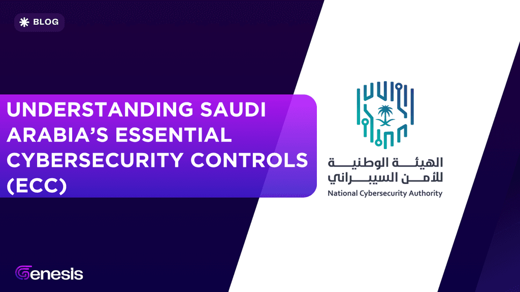 Understanding Saudi Arabia NCA’s Essential Cybersecurity Controls (ECC ...