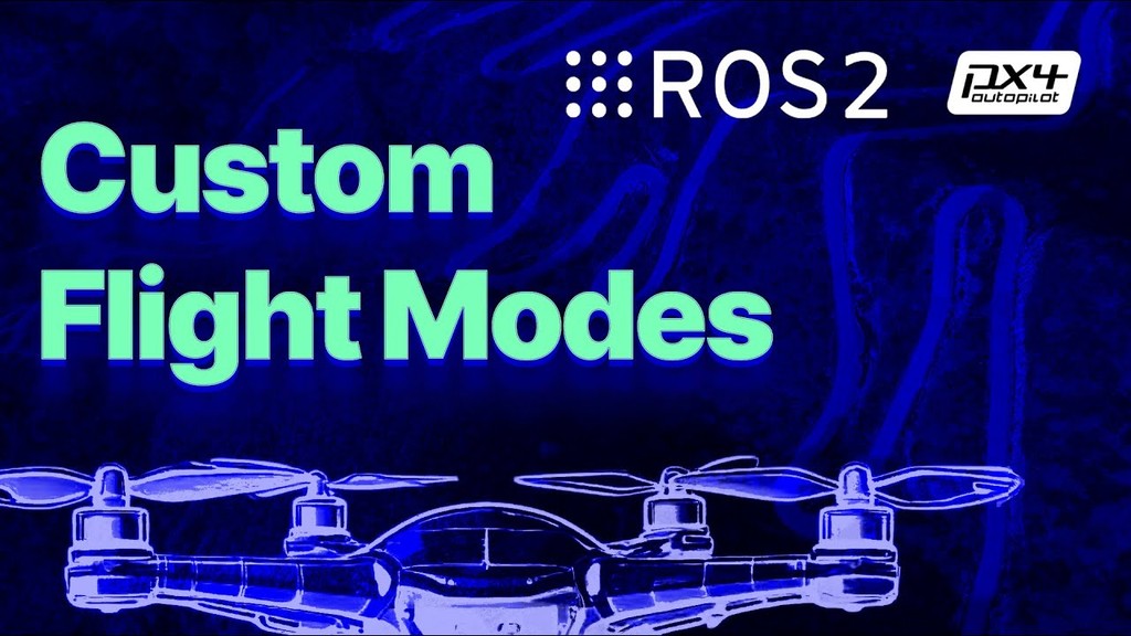 Custom flight modes using PX4 and ROS 2 - RIIS