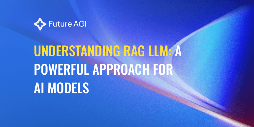 Understanding RAG LLM: How Retrieval-Augmented Models Work