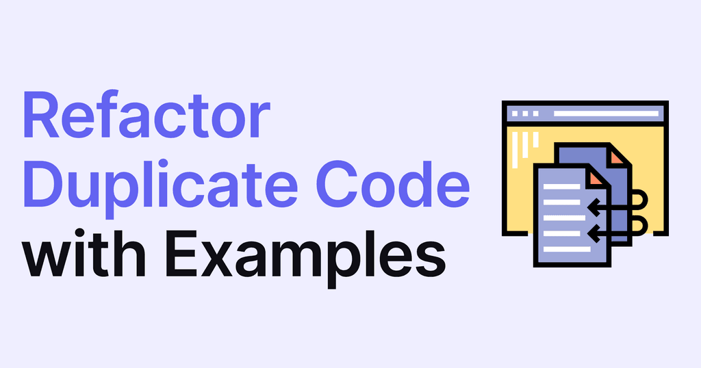 Types of Code Duplication Explained (With Refactoring Examples That ...