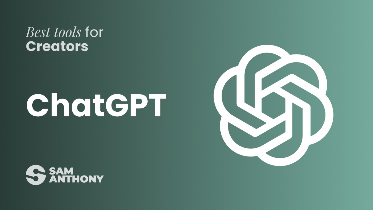 How ChatGPT Can Make You a Productive Creator | Sam Anthony Design