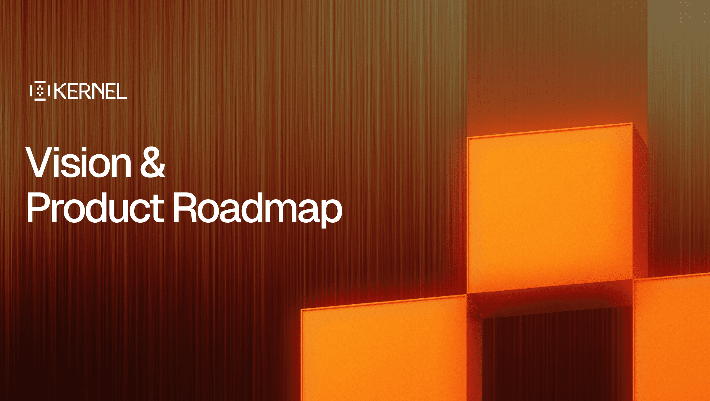 Kernel: Vision & Product Roadmap
