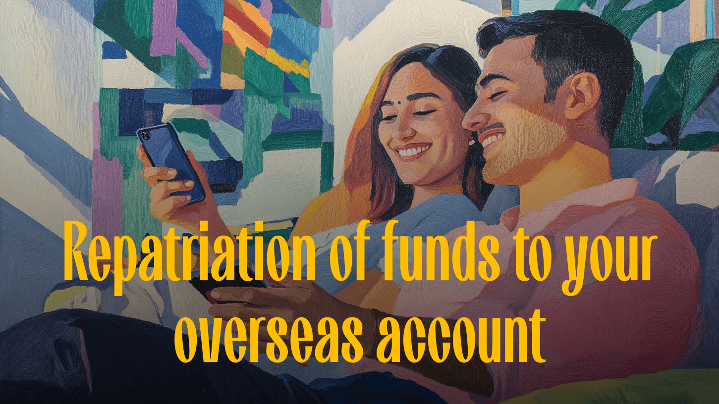Repatriation of funds to your overseas account - The Easy Way