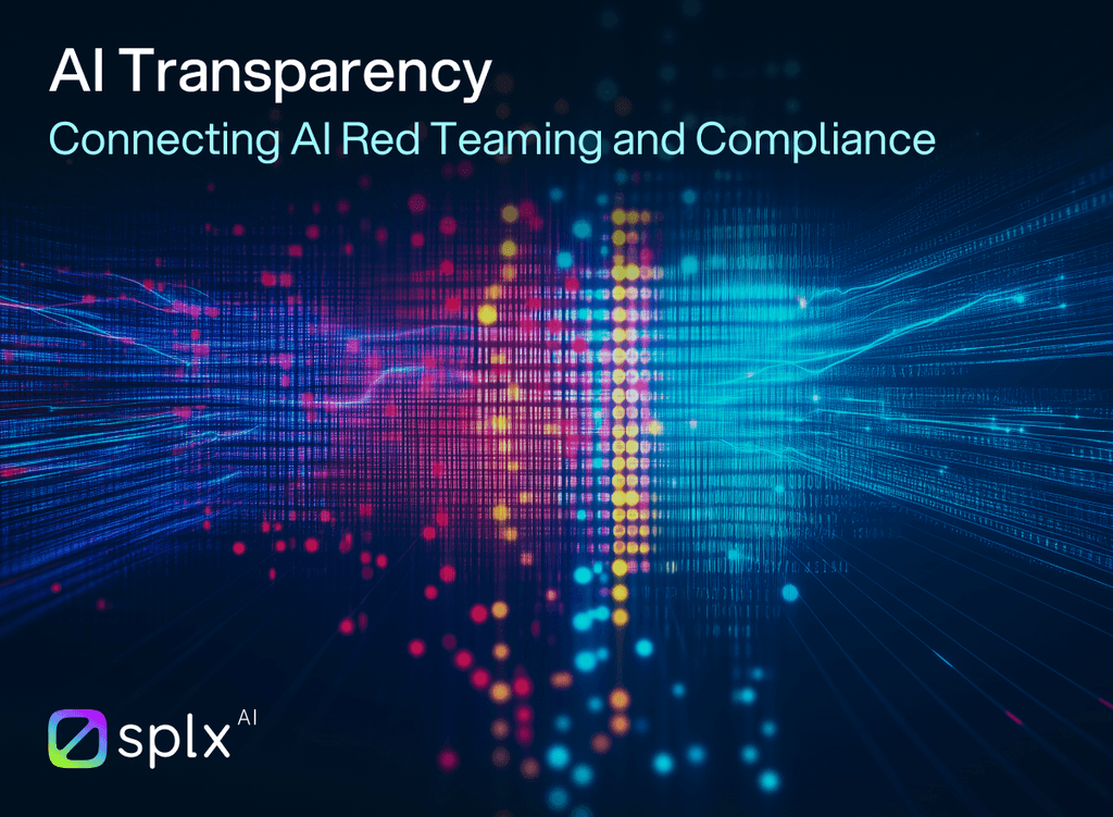AI Transparency: Connecting AI Red Teaming and Compliance | SplxAI Blog