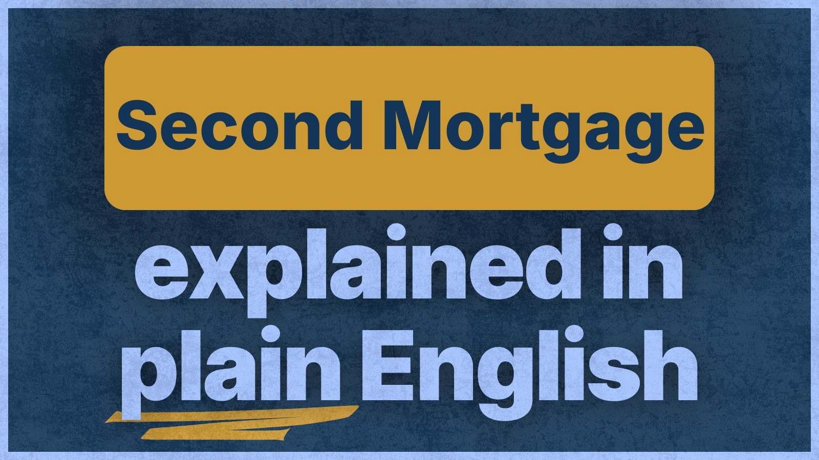 What Is a Second Mortgage: A Homeowner's Complete Guide