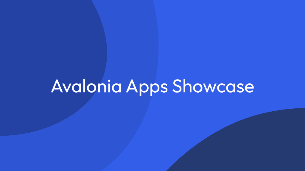 A Spotlight on Avalonia Applications - Avalonia UI