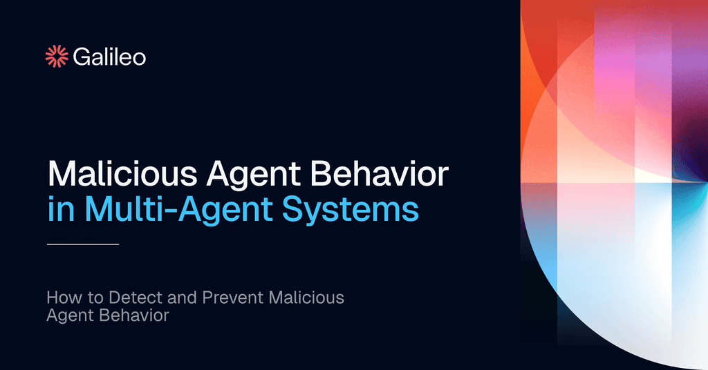 Detect and Prevent Malicious Agents in Multi-Agent Systems | Galileo
