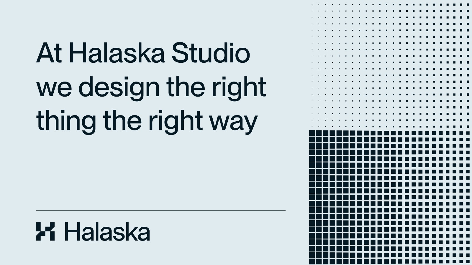 Halaska Studio / We design the right thing the right way / web3 / AI / startups