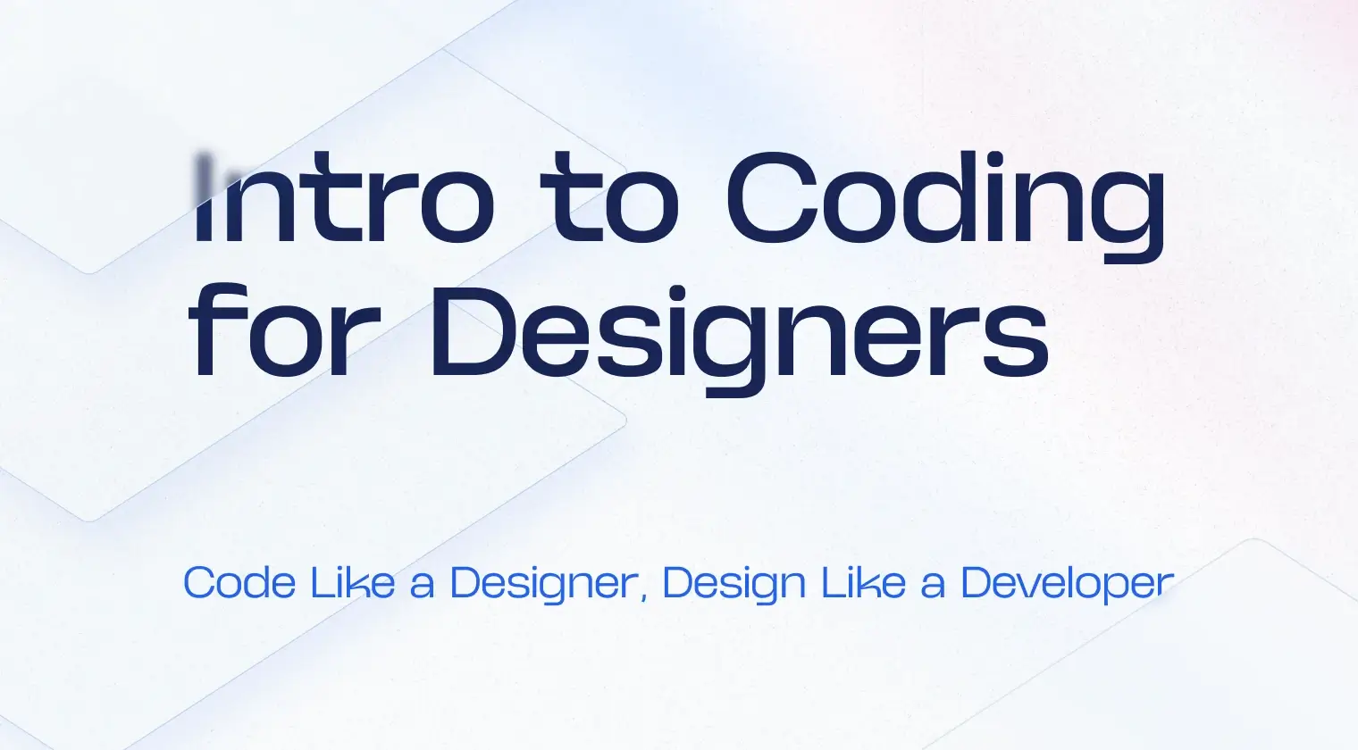 Intro to Coding for Designers | Learn by doing, have a blast, and land the job!