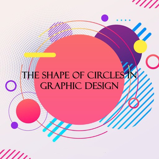The Meaning of Shapes In Graphic Designing & How To Use Them