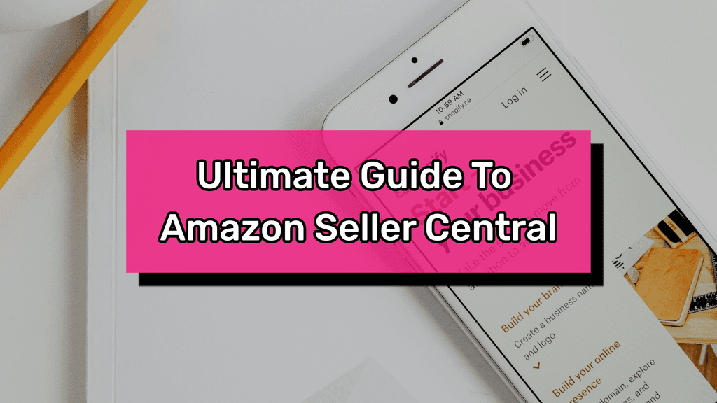 Amazon seller central: Ultimate Guide to Beginners | XENA Intelligence