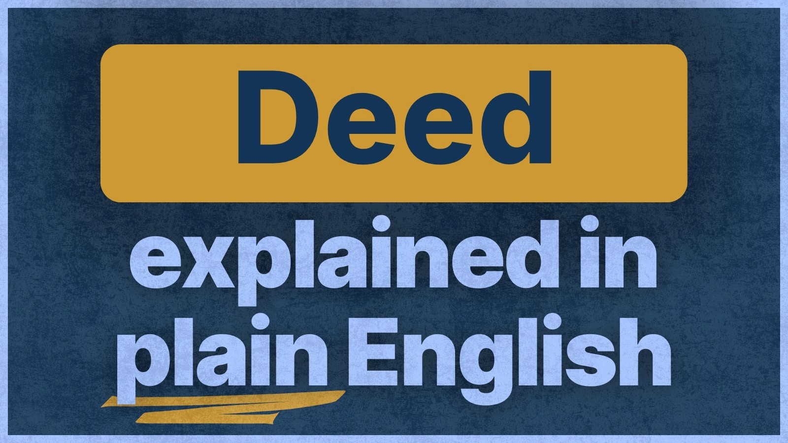 What is a Deed in Real Estate: Your Property Transfer Guide