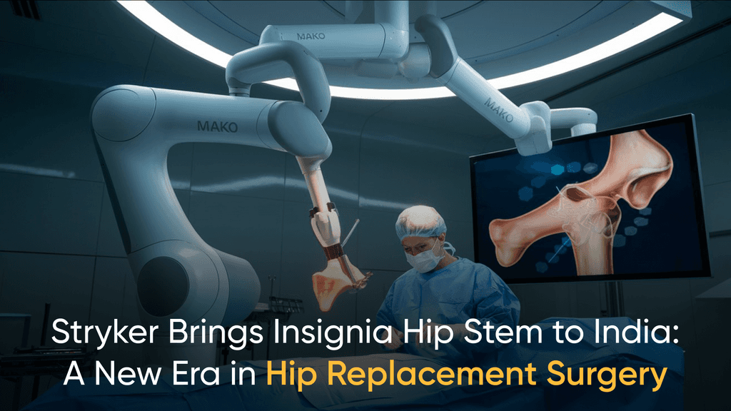 Stryker Brings Insignia Hip Stem to India: A New Era in Hip Replacement ...