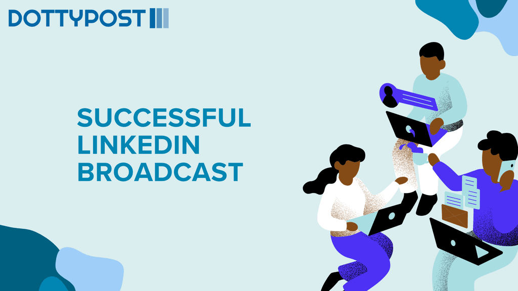 5 Tips for a Successful LinkedIn Live Broadcast - DottyPost