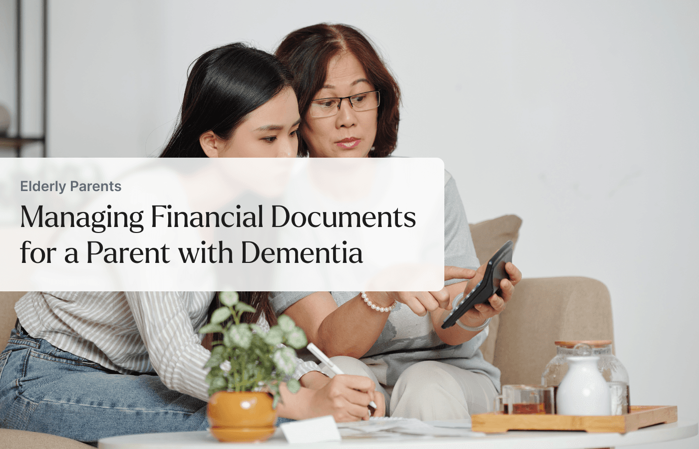 Managing Financial Documents for a Parent With Dementia - Trustworthy ...