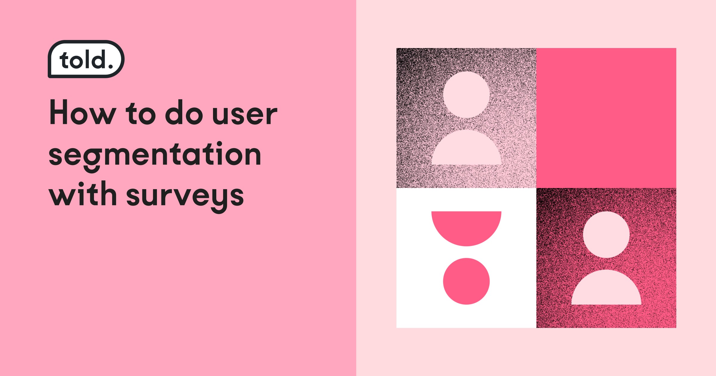 How to do user segmentation with surveys - Told blog