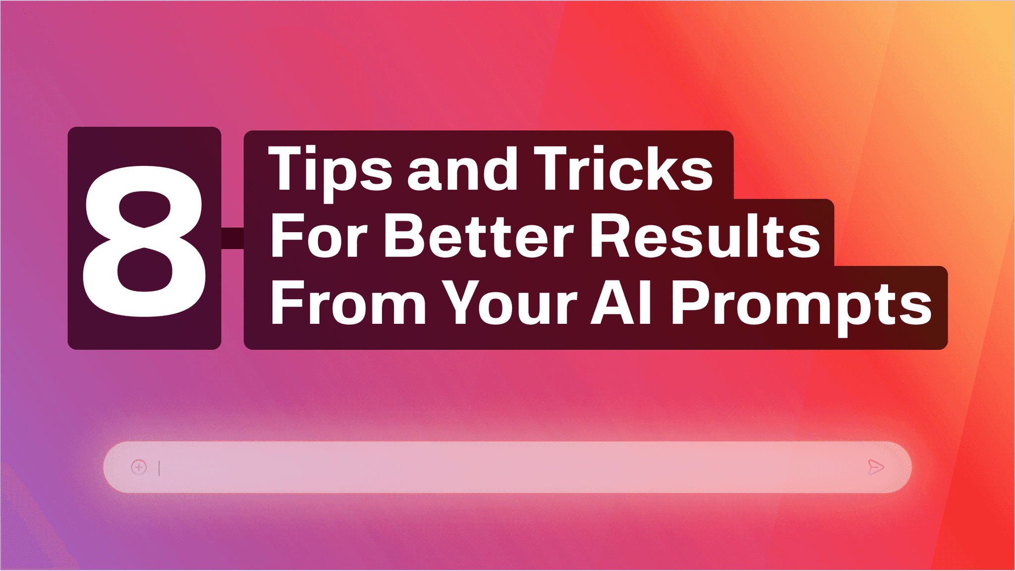 8 Tips to Improve your AI Prompts for 10x Better Results