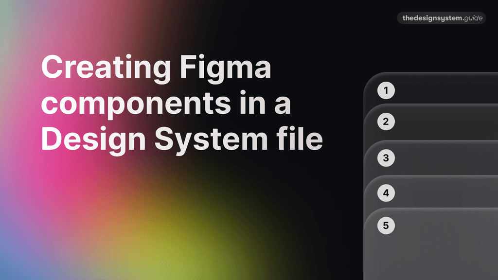 Creating Figma components in a Design System file - The Design System Guide