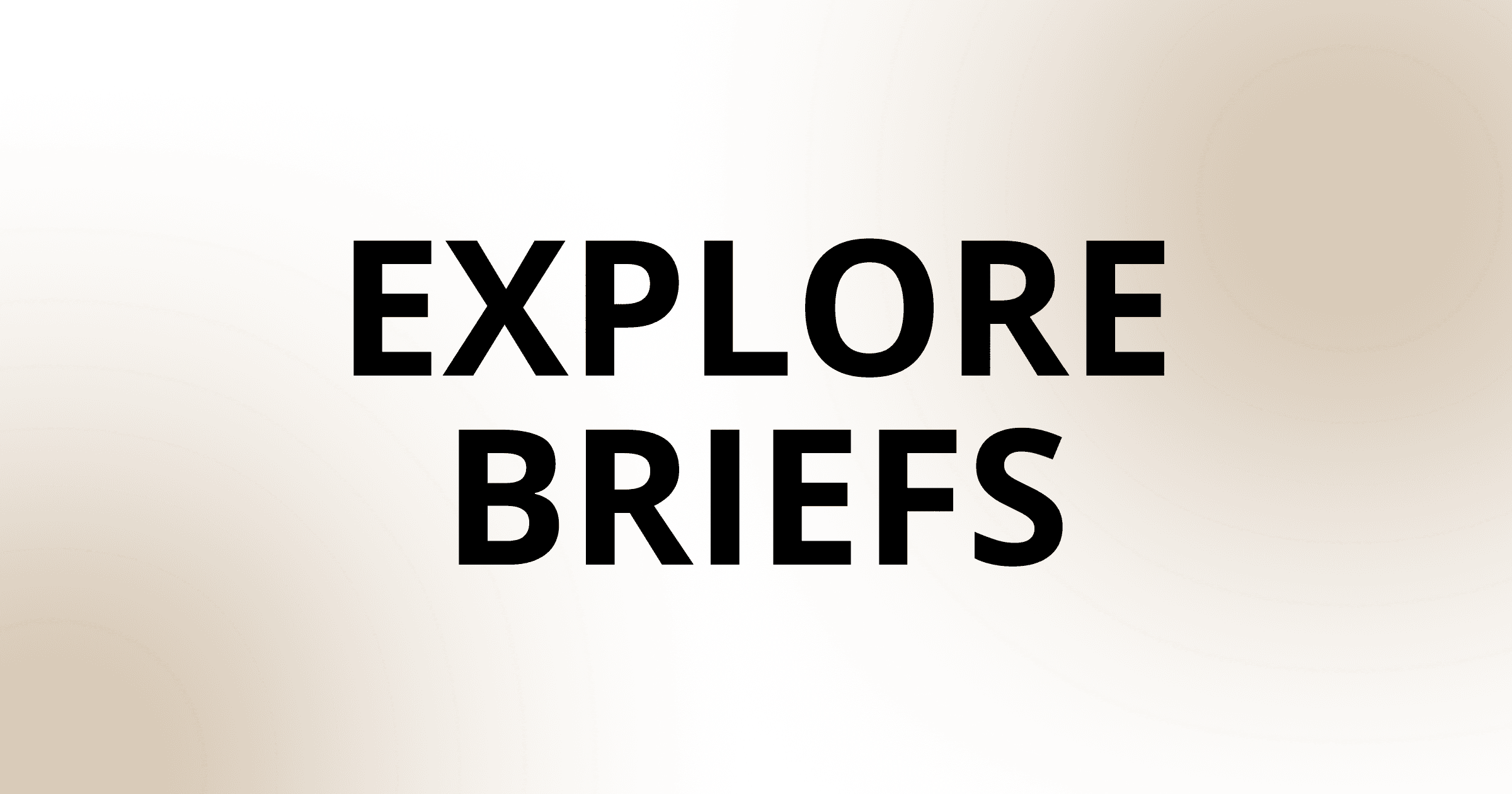 Explore Briefs
