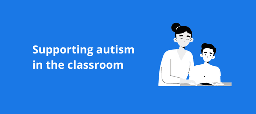 Supporting Students with Autism in the Classroom | Zen Educate