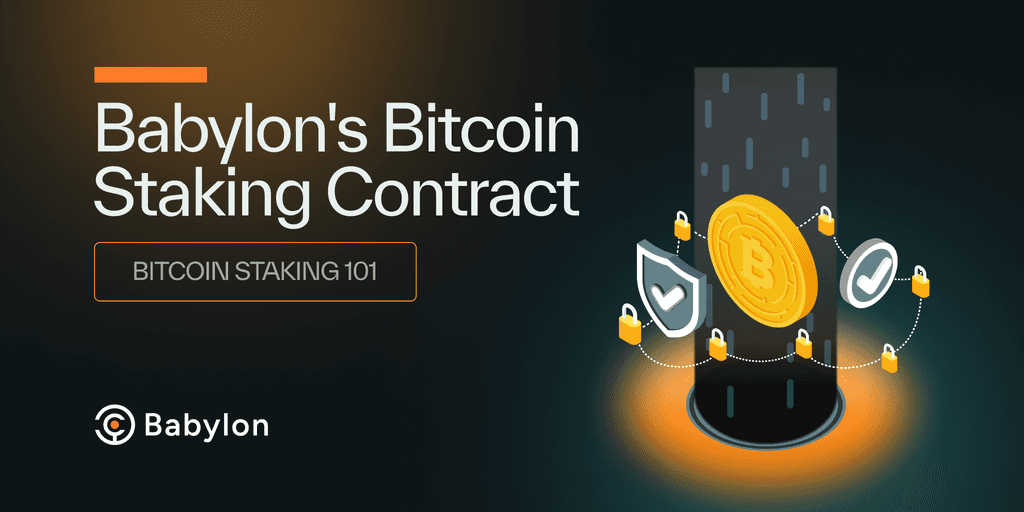 Bitcoin Staking 101: Part 3 - Babylon's Bitcoin Staking Contract