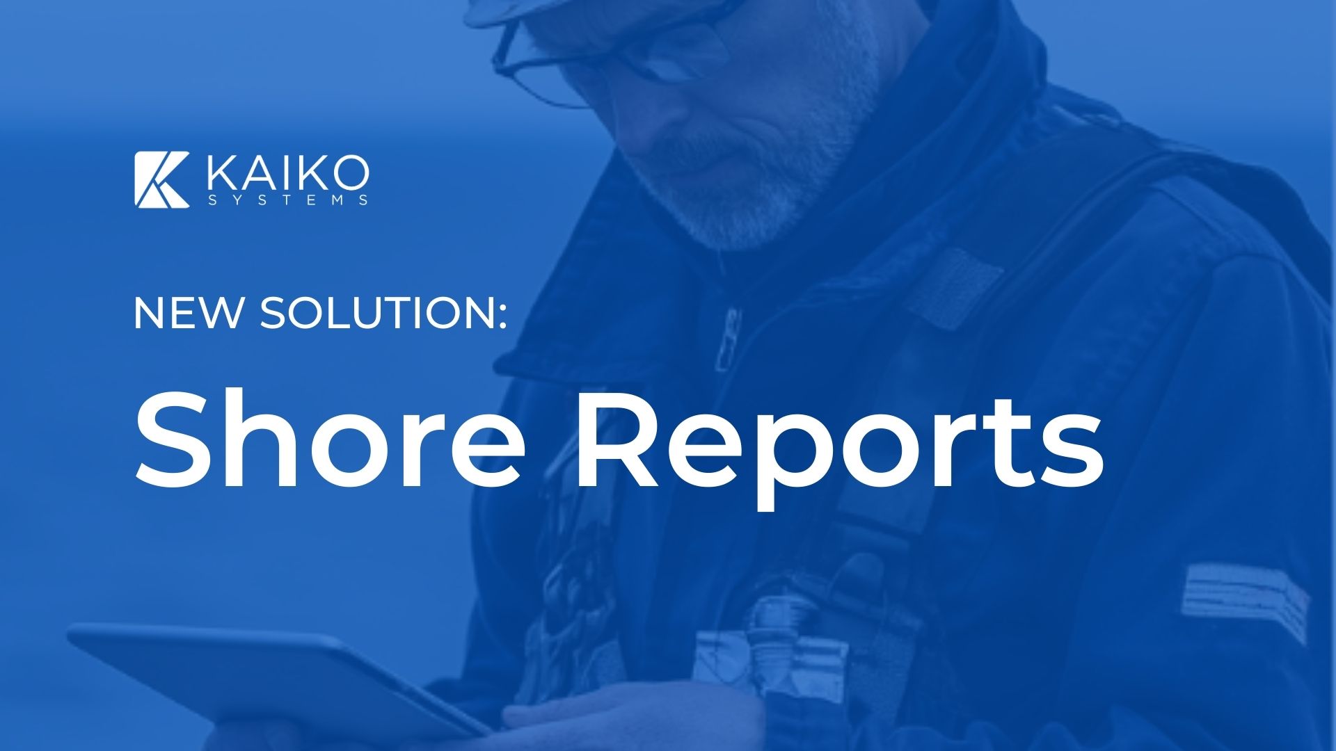 Kaiko Systems Launches Shore Reports to Transform Shore-Based Vessel ...