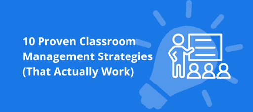 10 Proven Classroom Management Strategies to Maximize Learning | Zen ...