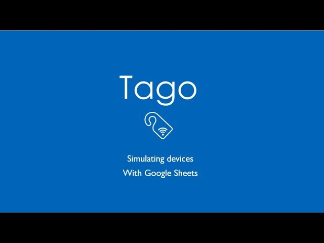 Tago.io - Simulating devices with Google Sheets - TagoIO